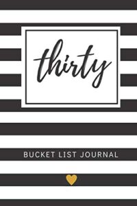 thirty bucket list journal: unique 30th birthday gifts for women, bucket list journal 6x9 inches paperback, birthday gift for 30 year old woman