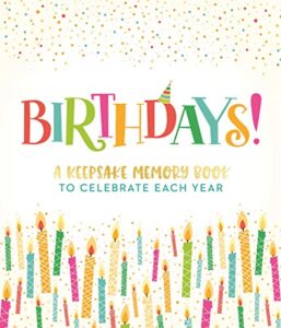 birthdays!: a keepsake memory book to celebrate each year