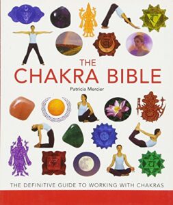 the chakra bible: the definitive guide to working with chakras (volume 11) (mind body spirit bibles)