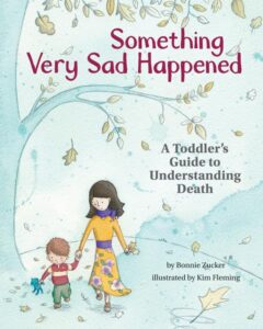 something very sad happened: a toddler’s guide to understanding death