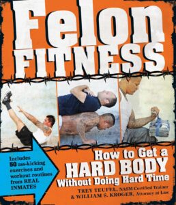 felon fitness: how to get a hard body without doing hard time