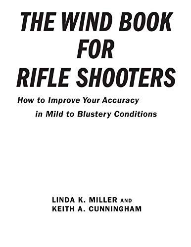 The Wind Book for Rifle Shooters: How to Improve Your Accuracy in Mild to Blustery Conditions