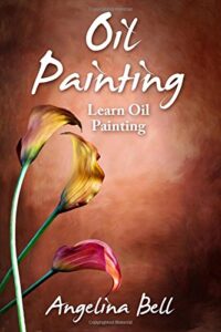 oil painting: learn oil painting fast! learn the basics of oil painting in no time (oil painting tutorial, oil painting books, oil painting for beginners, oil painting course, oil painting)