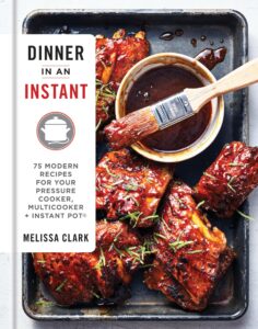 dinner in an instant: 75 modern recipes for your pressure cooker, multicooker, and instant pot® : a cookbook