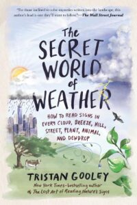 the secret world of weather: how to read signs in every cloud, breeze, hill, street, plant, animal, and dewdrop (natural navigation)