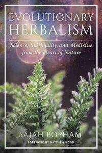 evolutionary herbalism: science, spirituality, and medicine from the heart of nature