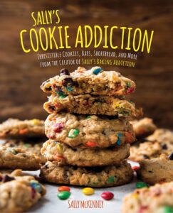 sally's cookie addiction: irresistible cookies, cookie bars, shortbread, and more from the creator of sally's baking addiction (volume 3) (sally's baking addiction, 3)