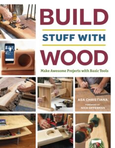 build stuff with wood: make awesome projects with basic tools