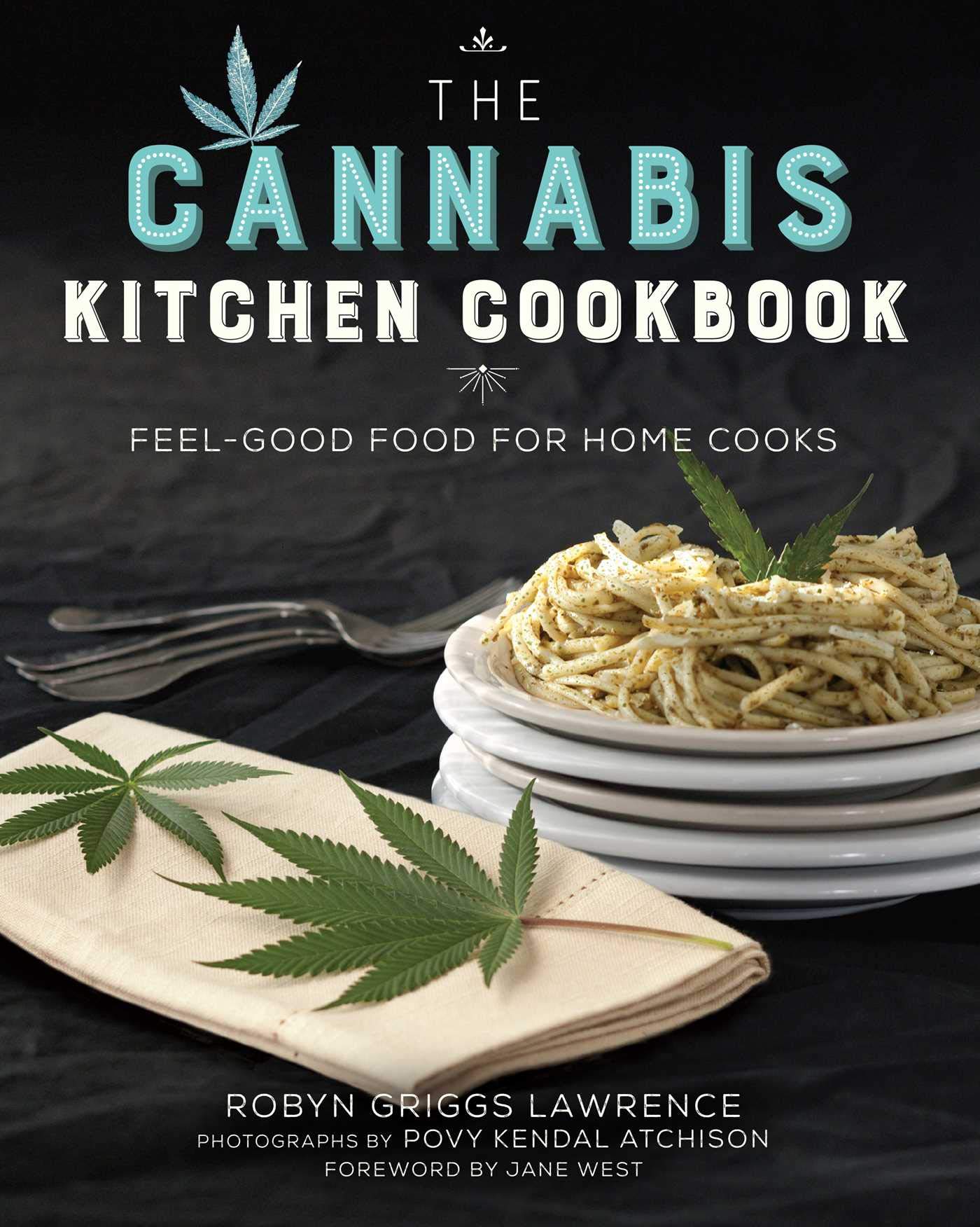 The Cannabis Kitchen Cookbook: Feel-Good Food for Home Cooks