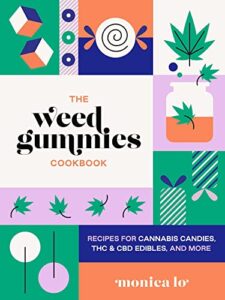 the weed gummies cookbook: recipes for cannabis candies, thc and cbd edibles, and more (guides to psychedelics & more)