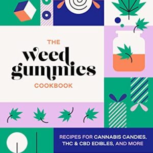 The Weed Gummies Cookbook: Recipes for Cannabis Candies, THC and CBD Edibles, and More (Guides to Psychedelics & More)