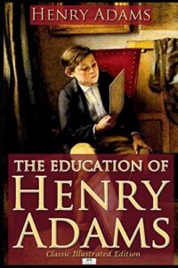 the education of henry adams - classic illustrated edition