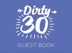 dirty 30: guest book for 30th birthday party. fun gift for someone’s birthday, perfect present for a friend or a family member