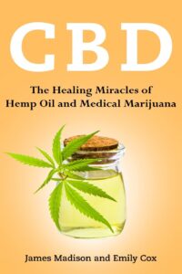 cbd: the healing miracles of hemp oil and medical marijuana