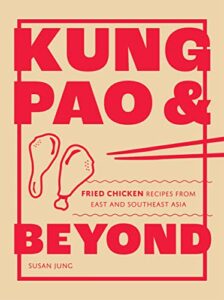 kung pao and beyond: fried chicken recipes from east and southeast asia