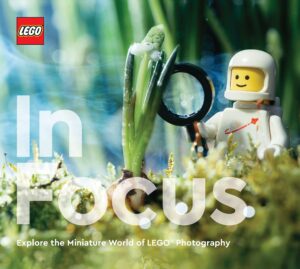 lego in focus: explore the miniature world of lego® photography