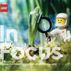 LEGO In Focus: Explore the Miniature World of LEGO® Photography