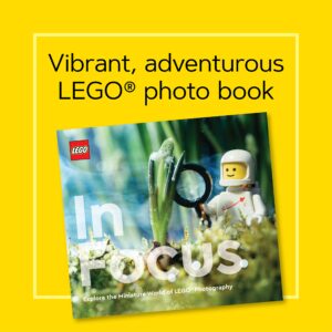 LEGO In Focus: Explore the Miniature World of LEGO® Photography