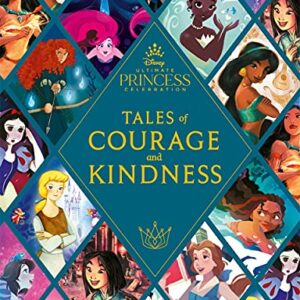 Disney Princess: Tales of Courage and Kindness: A stunning new Disney Princess treasury featuring 14 original illustrated stories