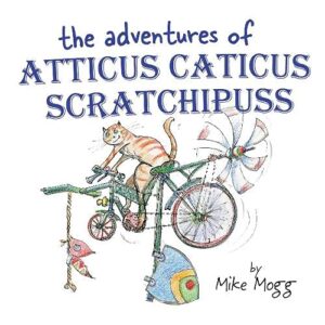 the adventures of atticus caticus scratchipuss: the funny and fantastic adventure poem for all ages