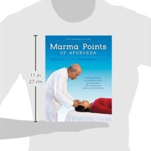 Marma Points of Ayurveda: The Energy Pathways for Healing Body, Mind, and Consciousness with a Comparison to Traditional Chinese Medicine