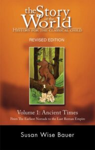 the story of the world: history for the classical child: volume 1: ancient times: from the earliest nomads to the last roman emperor, revised edition