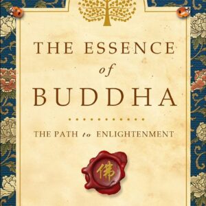 The Essence of Buddha: The Path to Enlightenment