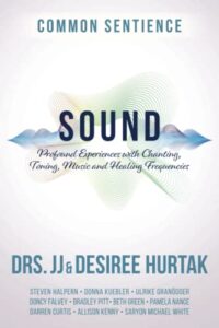 sound: profound experiences with chanting, toning, music, and healing frequencies (common sentience)