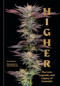 higher: the lore, legends, and legacy of cannabis