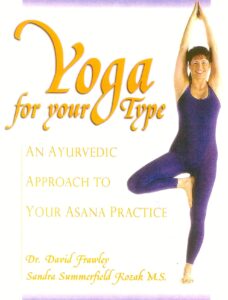 yoga for your type: an ayurvedic approach to your asana practice