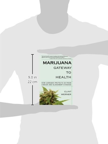 Marijuana Gateway to Health: How Cannabis Protects Us from Cancer and Alzheimer's Disease