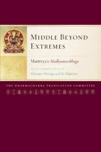 middle beyond extremes: maitreya's madhyantavibhaga with commentaries by khenpo shenga and ju mipham