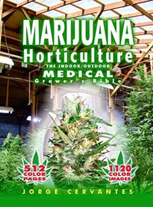 marijuana horticulture: the indoor/outdoor medical grower's bible