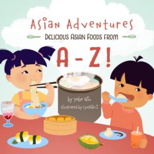 asian adventures a-z foods: delicious asian foods from a-z