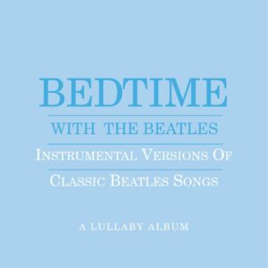 bedtime with beatles: a lullaby album (blue)