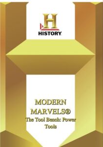 history -- modern marvels the tool bench: power tools