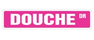 douche drive street sign bag douchebag joke funny birthday | indoor/outdoor | 18" wide plastic sign