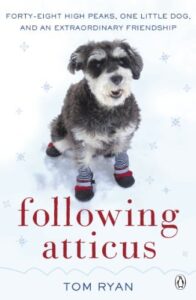 following atticus: how a little dog led one man on a journey of rediscovery to the top of the world by ryan, thomas f. [13 october 2011]