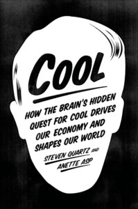 cool: how the brain's hidden quest for cool drives our economy and shapes our world