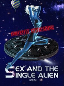 sex and the single alien (2015)