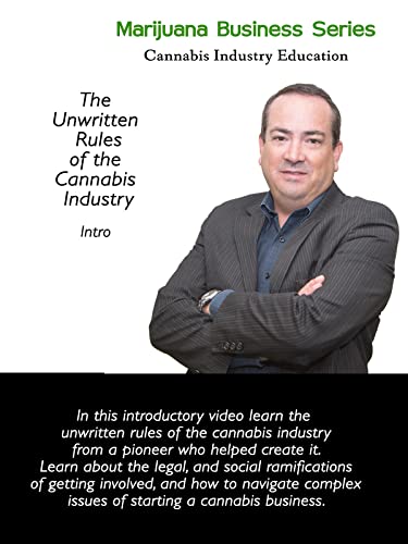 The Unwritten Rules of the Cannabis Industry: Intro, Marijuana Business Series