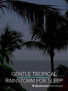 gentle tropical rainstorm for sleep 9 hours