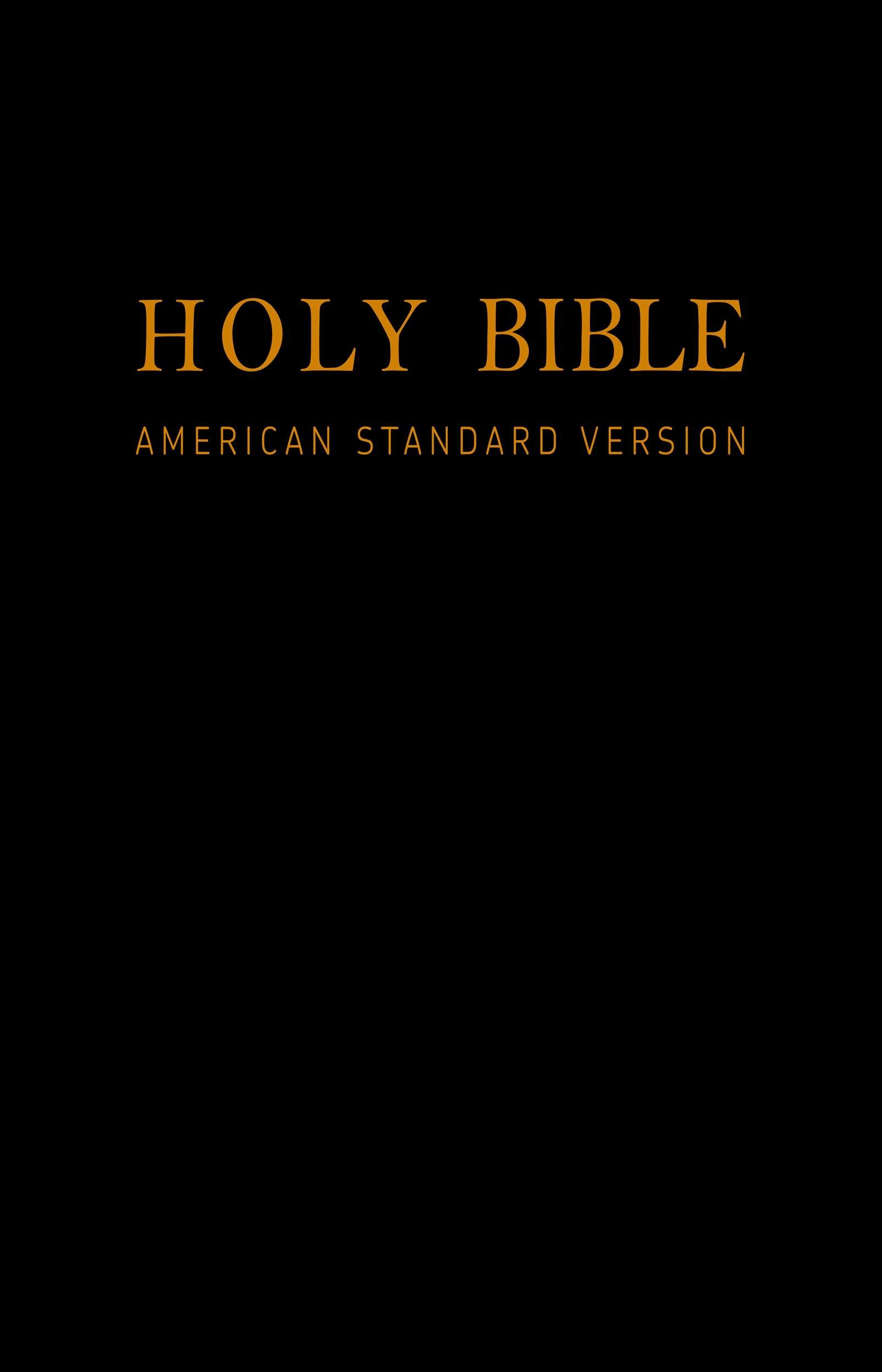 Holy Bible: American Standard Version - New & Old Testaments: E-Reader Formatted ASV w/ Easy Navigation