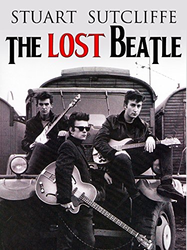 Stuart Sutcliffe - The Lost Beatle