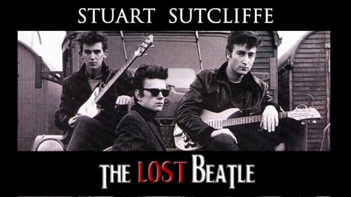 Stuart Sutcliffe - The Lost Beatle