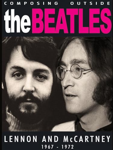 The Beatles - Composing Outside The Beatles: Lennon & McCartney 1967-1972