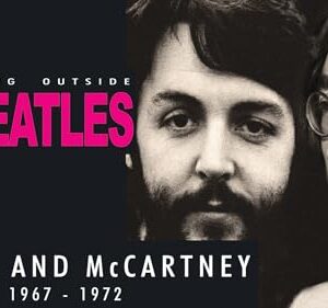 The Beatles - Composing Outside The Beatles: Lennon & McCartney 1967-1972