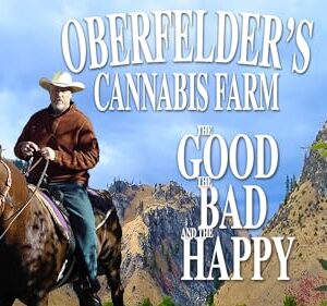 Oberfelders Cannabis Farm, The Good, The Bad, and The Happy