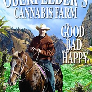 Oberfelders Cannabis Farm, The Good, The Bad, and The Happy