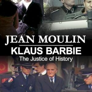 Jean Moulin & Klaus Barbie: The Justice of History